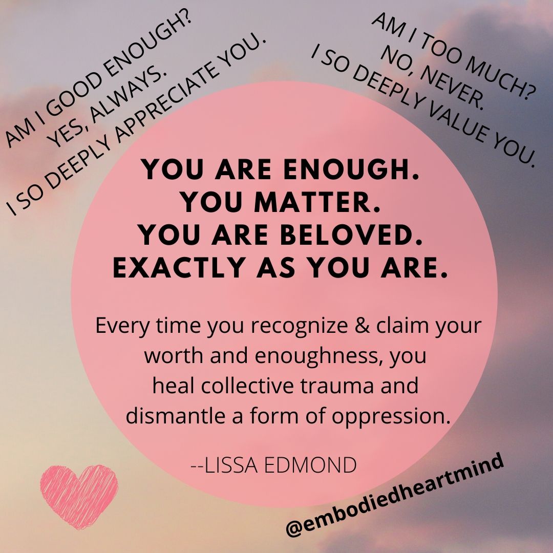 How to Care for Unworthiness & Invisibility – Embodied Heart Mind